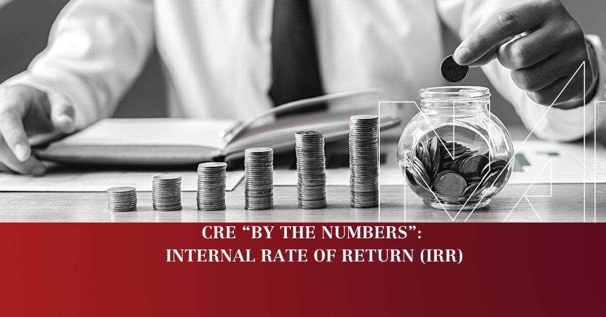 CRE “By the Numbers”: Internal Rate of Return (IRR) - G2 Commercial ...